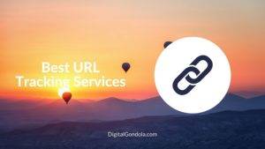 7 Best URL Tracking Service | 2026 - Digital Gondola