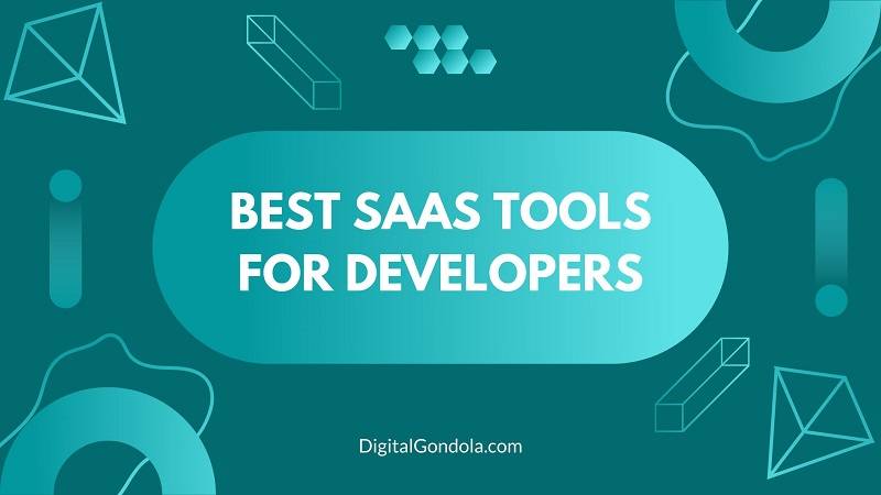 11 Best SaaS Tools For Developers | 2026 - Digital Gondola